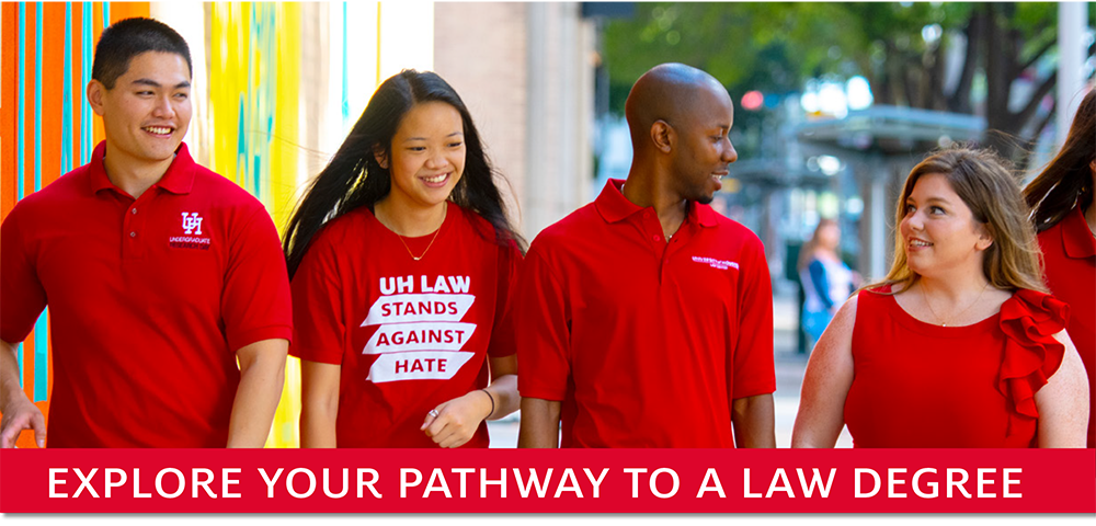 Explore your pathway to a Law Degree - University of Houston Law Center